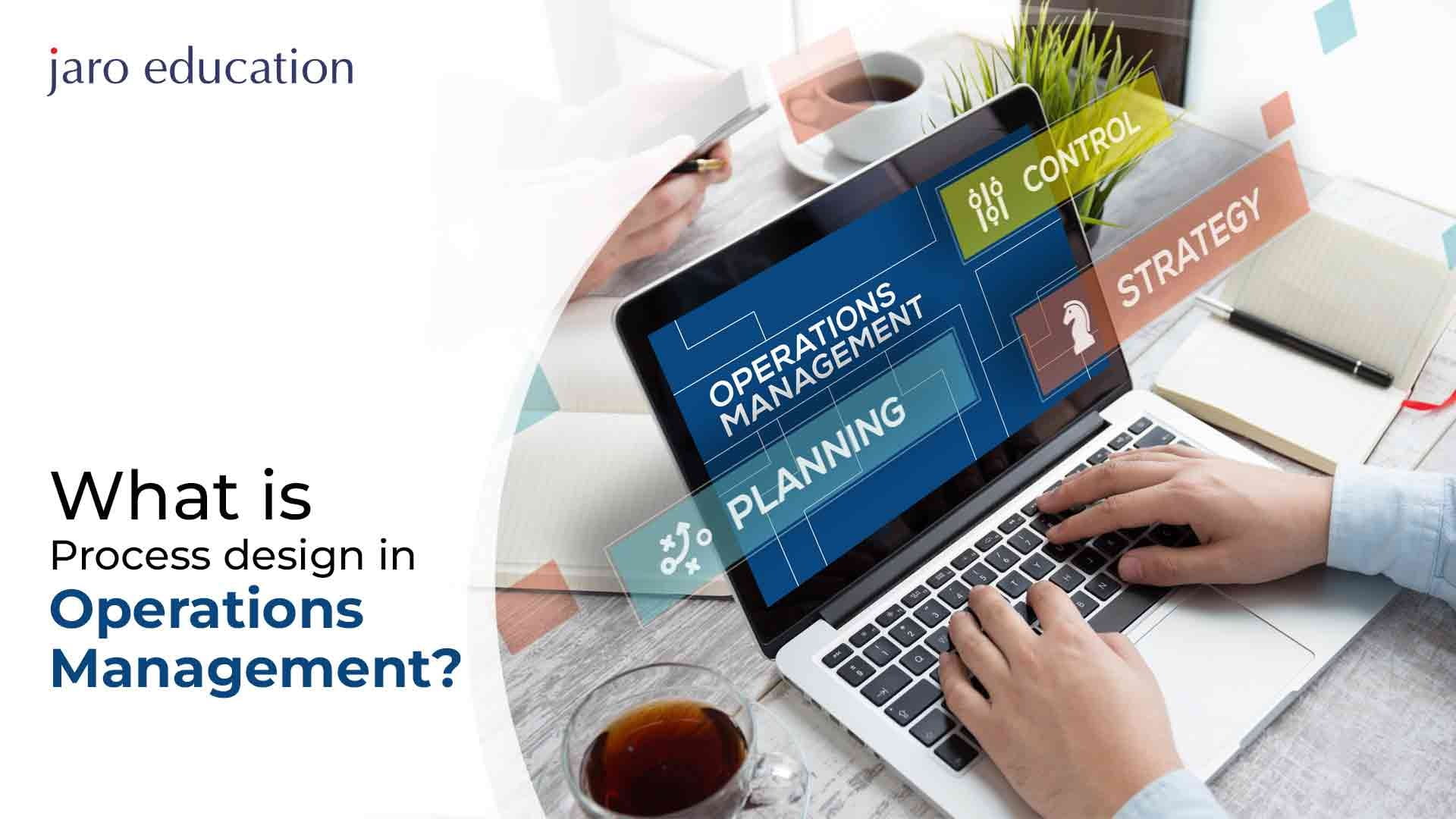 What Is Process Design In Operations Management Jaro Education